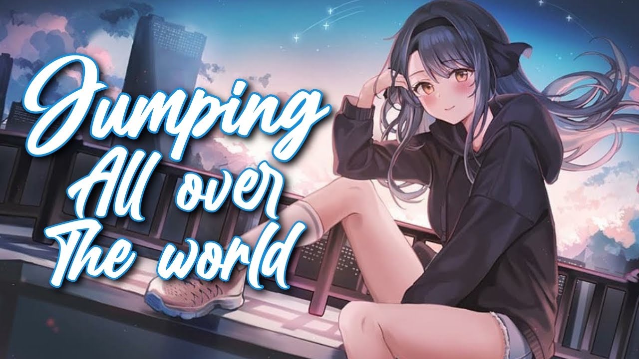 『Nightcore』 Jumping all over the world [lyrics] - YouTube
