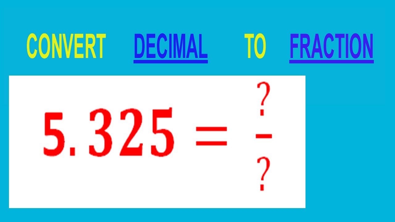 CONVERT DECIMAL 5.325= ?/? TO FRACTION - YouTube