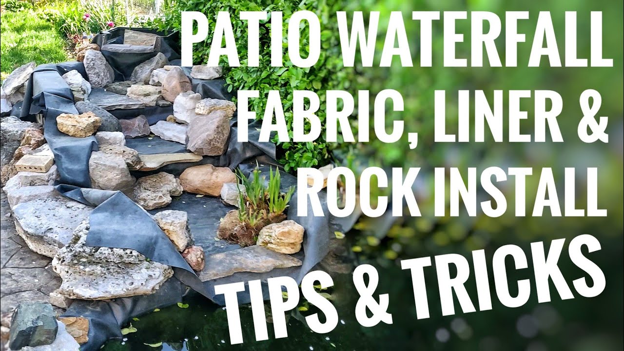 Patio Pond Waterfall Fabric, Liner, & Rock Installation Tips - YouTube