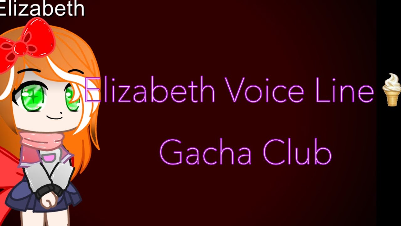 Elizabeth Afton Voice Line | Gacha Club | FnAF | (Read Description ...