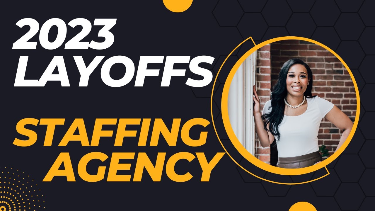How 2023 Layoffs Will Impact Your Staffing and Recruiting Agency - YouTube