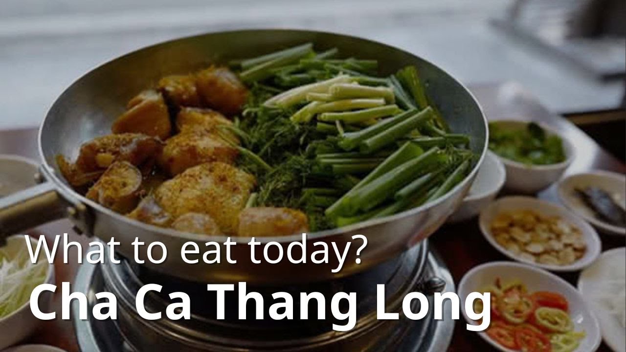 What to eat today - Cha Ca Thang Long - YouTube