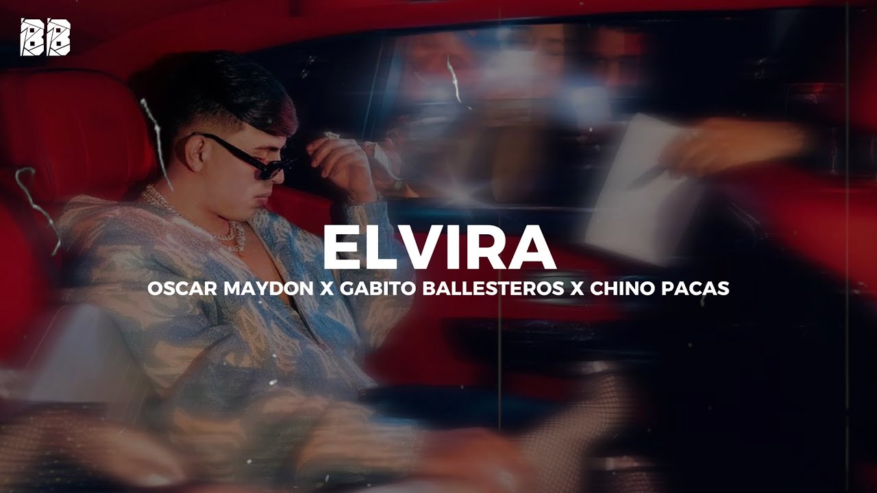 ELVIRA - Óscar Maydon, Chino Pacas & Gabito Ballesteros | LETRA 2023 ...