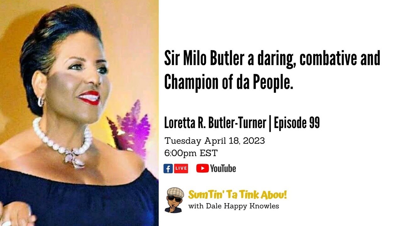 Sir Milo Butler a daring, combative and Champion of da People | Ep. 99 ...