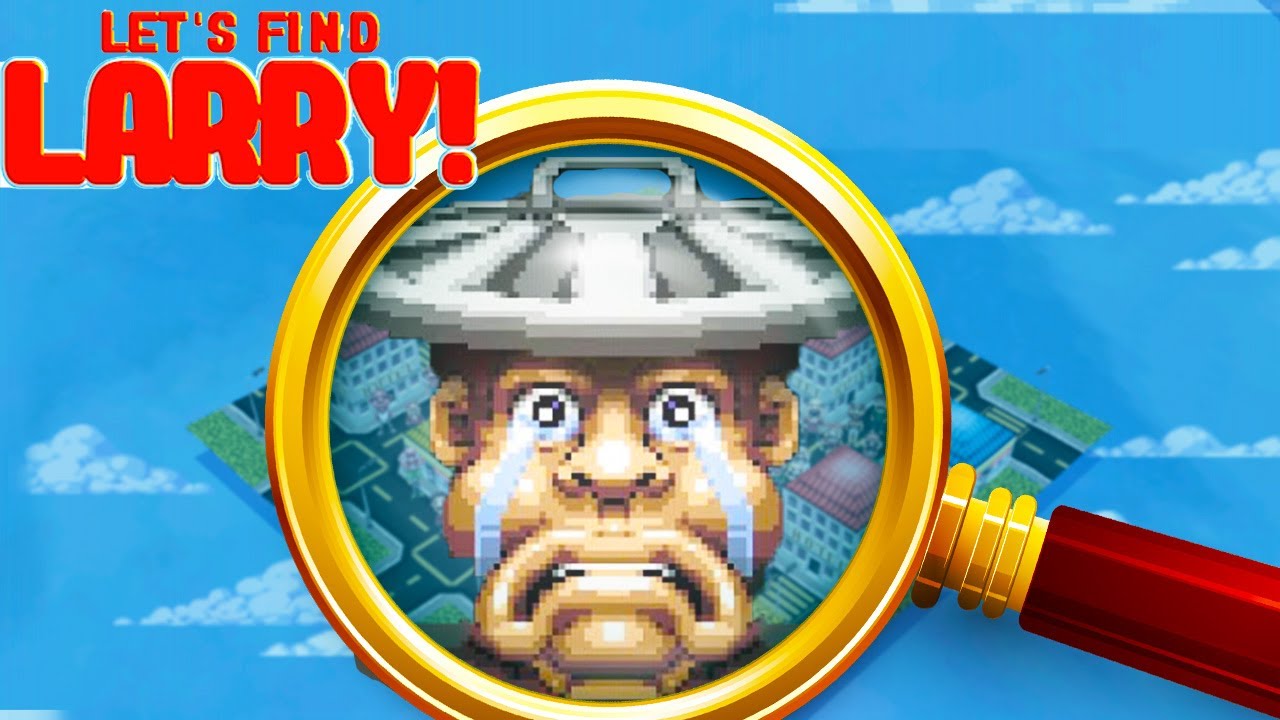Larry I'm gonna find you: let's find Larry - YouTube