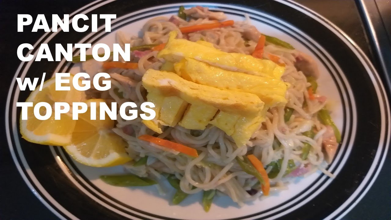 PANCIT CANTON w/ EGG TOPPINGS / #nessakusina, #happyness - YouTube