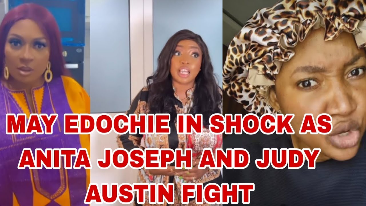 MAY EDOCHIE IN SHOCK AS ANITA JOSEPH AND JUDY AUSTIN FIGHT - YouTube