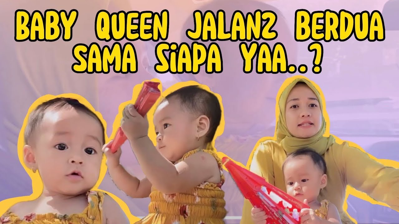 BABY QUEEN JALAN BERDUA SAMA MAMI GA NGAJAKIN PAPI ?! - YouTube