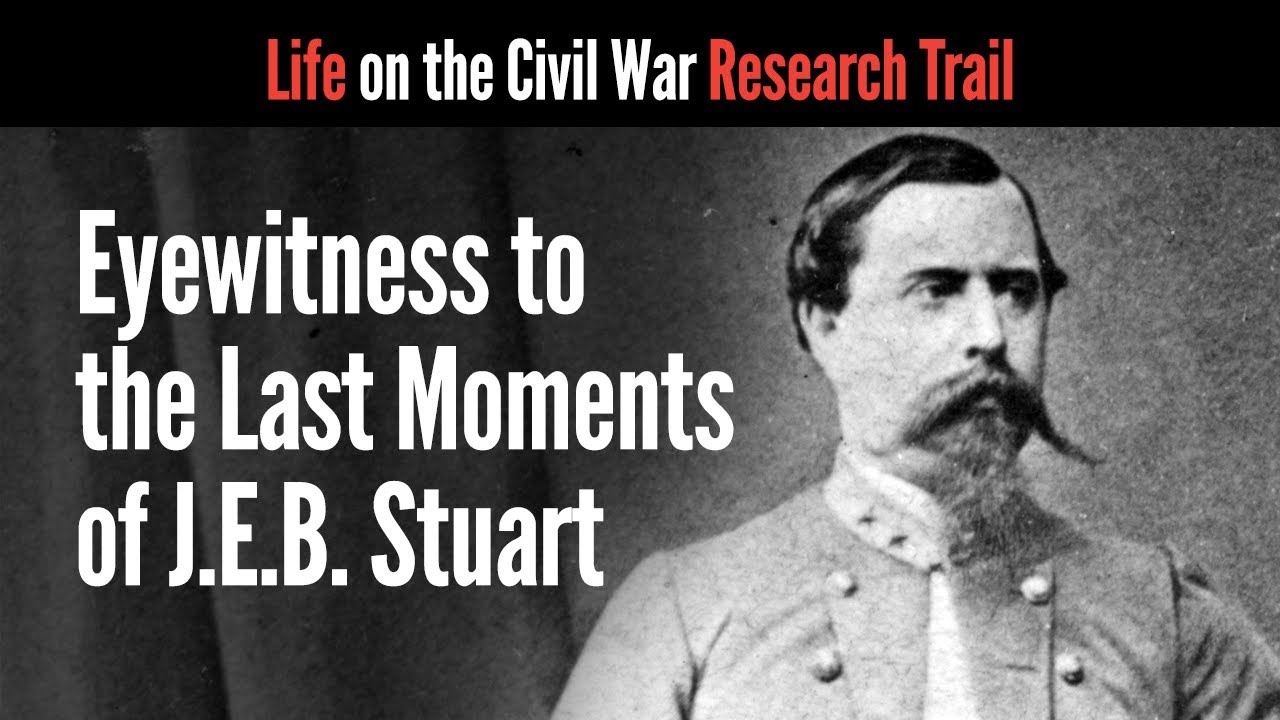 Eyewitness to the Last Moments of J.E.B. Stuart - YouTube