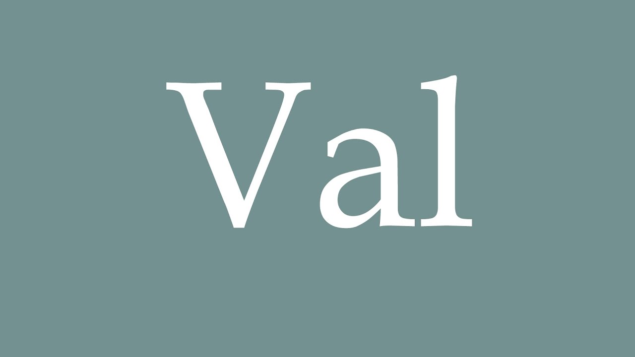 How to Pronounce ''Val'' Correctly in French - YouTube