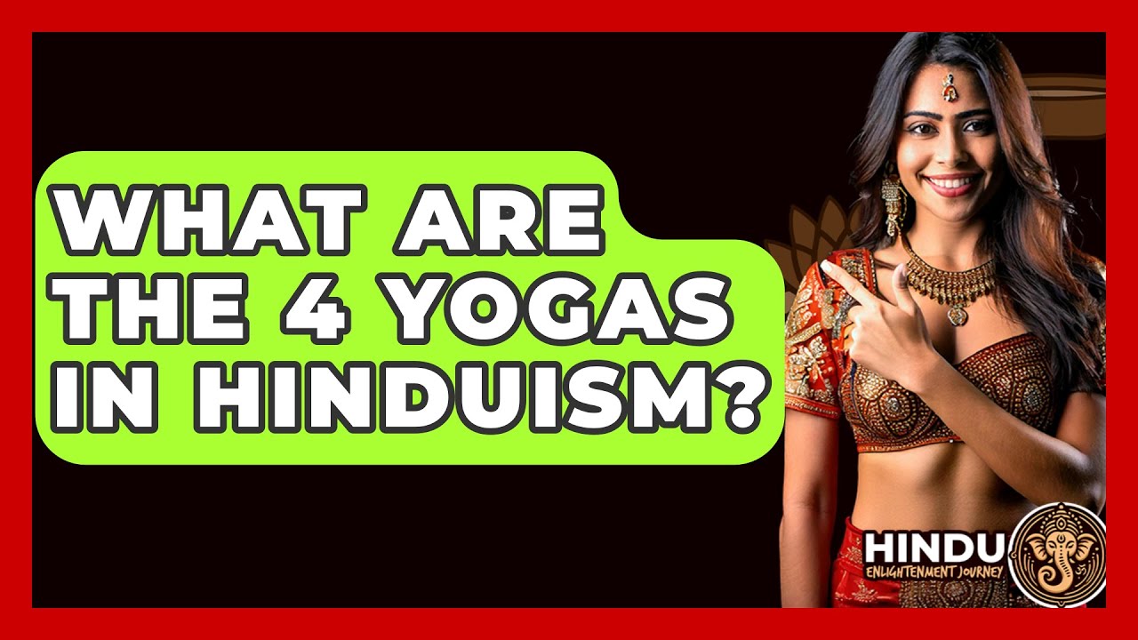 What Are the 4 Yogas in Hinduism? - Hindu Enlightenment Journey - YouTube