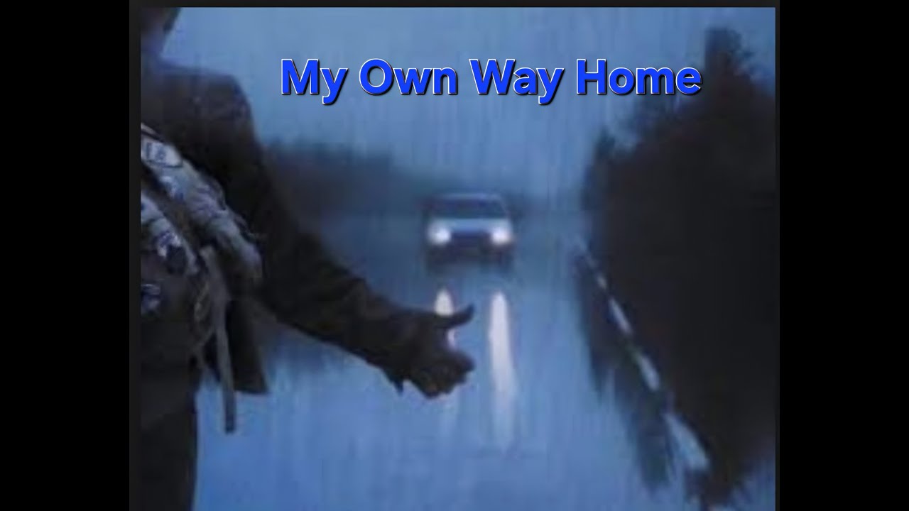 10 My Own Way Home - YouTube