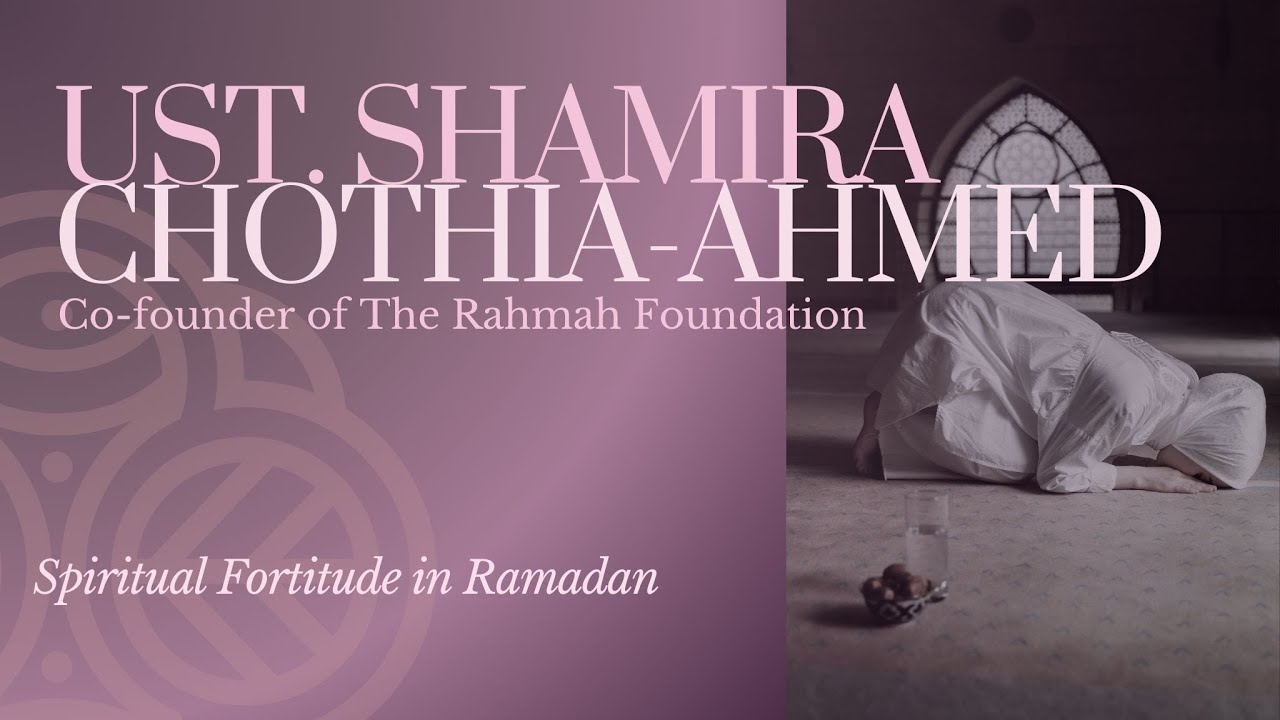 Spiritual Fortitude in Ramadan | Ust. Shamira Chothia-Ahmed - YouTube