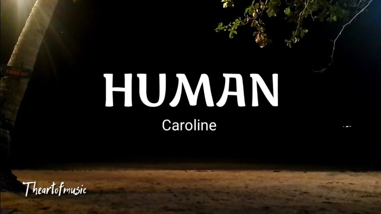 Human - Caroline (Lyrics) - YouTube