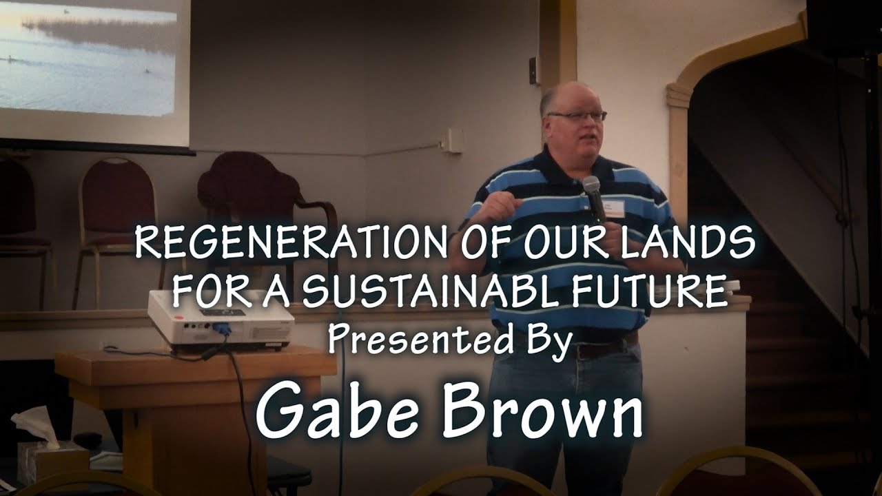 Gabe Brown_Regeneration of our lands for a sustainable future - YouTube