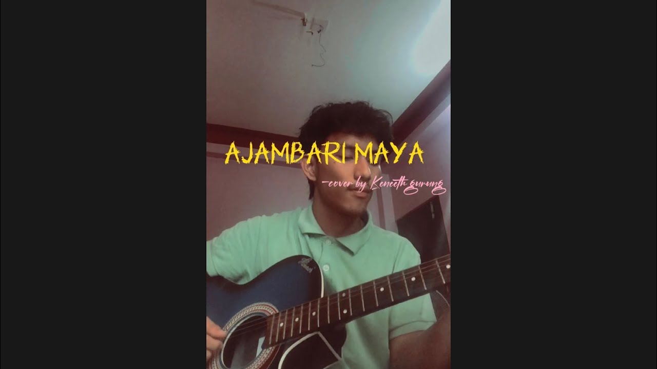 AJAMBARI MAYA - SHUSHANT GHIMIRE || COVER BY KENEETH GURUNG - YouTube