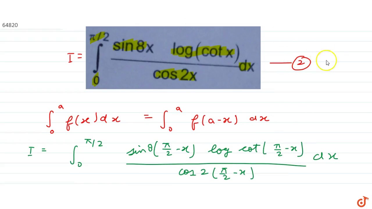 `int_0^(pi/2)(sin8xlog(cotx))/(cos2x)dx` - YouTube