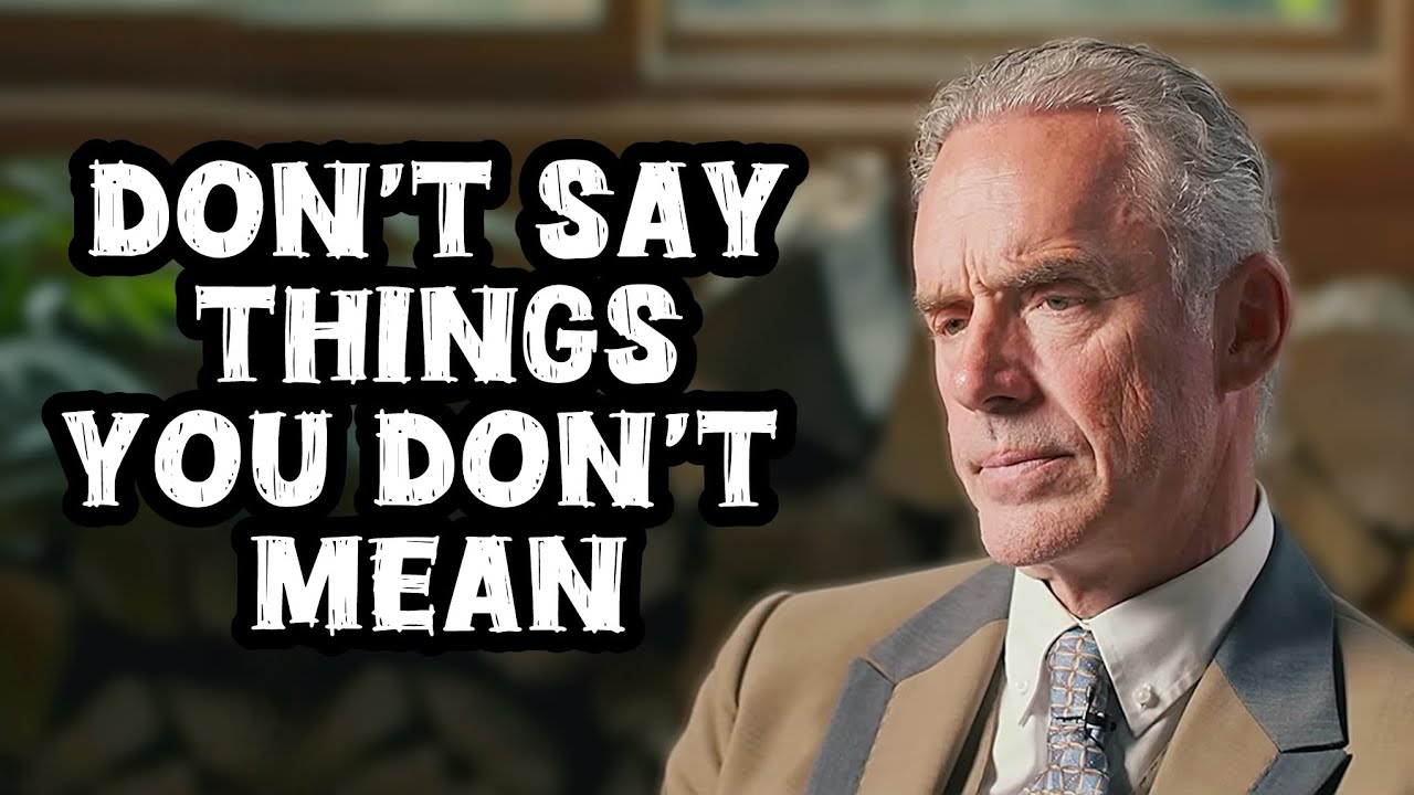 Jordan Peterson: “Don’t Say Things You Don’t Mean” - YouTube