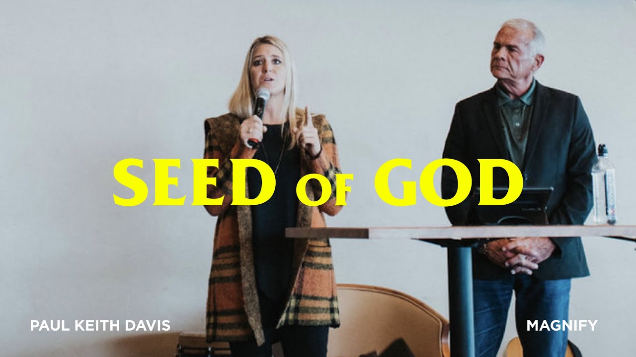 Seed of God: The Spirit of Adoption // Paul Keith Davis // Magnify ...