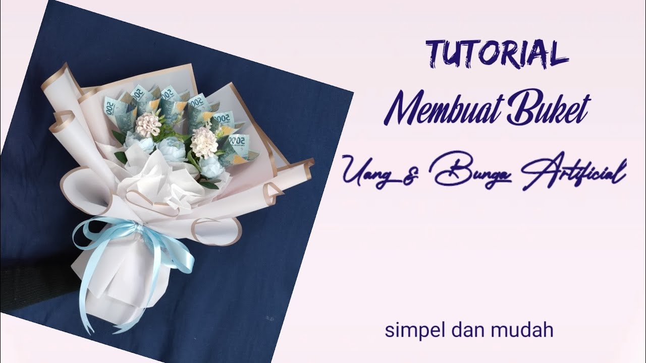 Tutorial membuat buket uang dan bunga artificial simpel dan mudah - YouTube