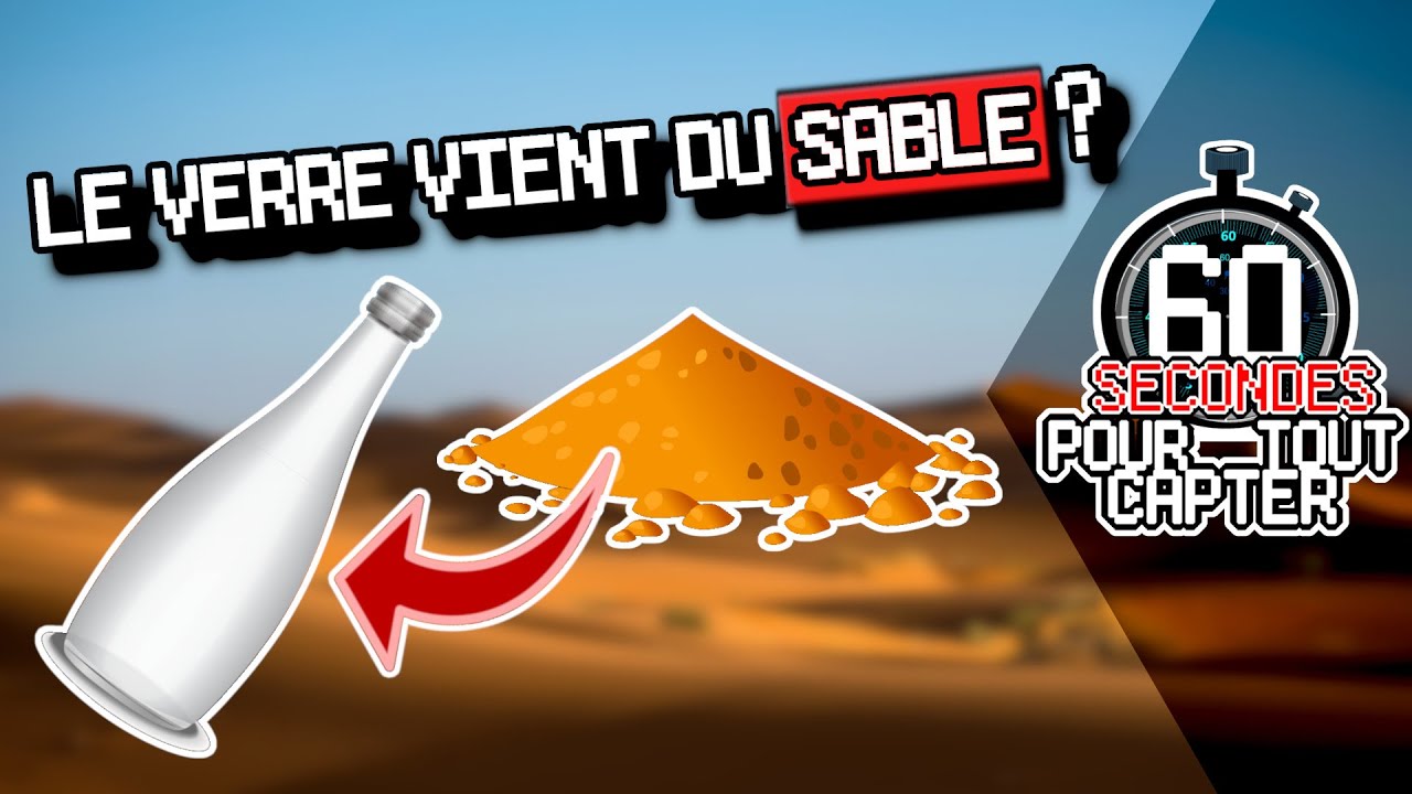 Le Verre vient du Sable ? 60s POUR TOUT CAPTER - YouTube