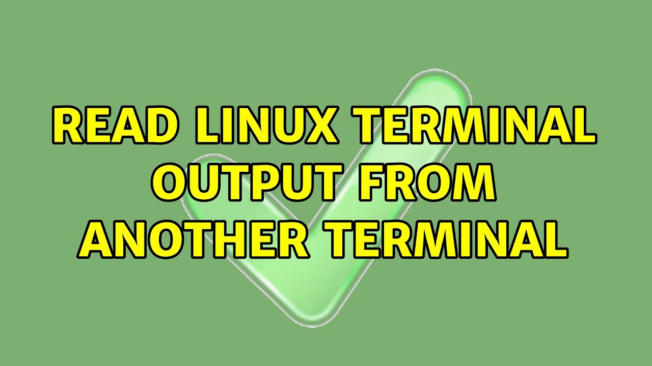 Read Linux Terminal Output From Another Terminal YouTube Read Linux Terminal Output From Another Terminal YouTube