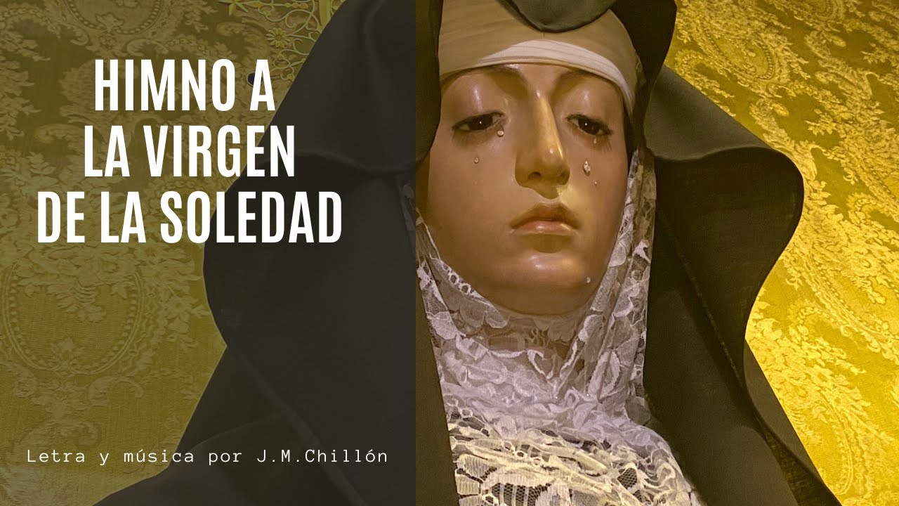 Himno a la Virgen de la Soledad - YouTube