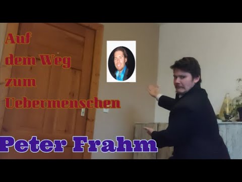 Auf dem Weg zum Übermenschen: Peter Frahm - YouTube