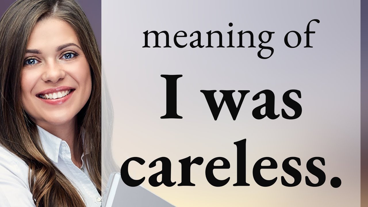 Understanding "I Was Careless" - English Phrases Explained - YouTube