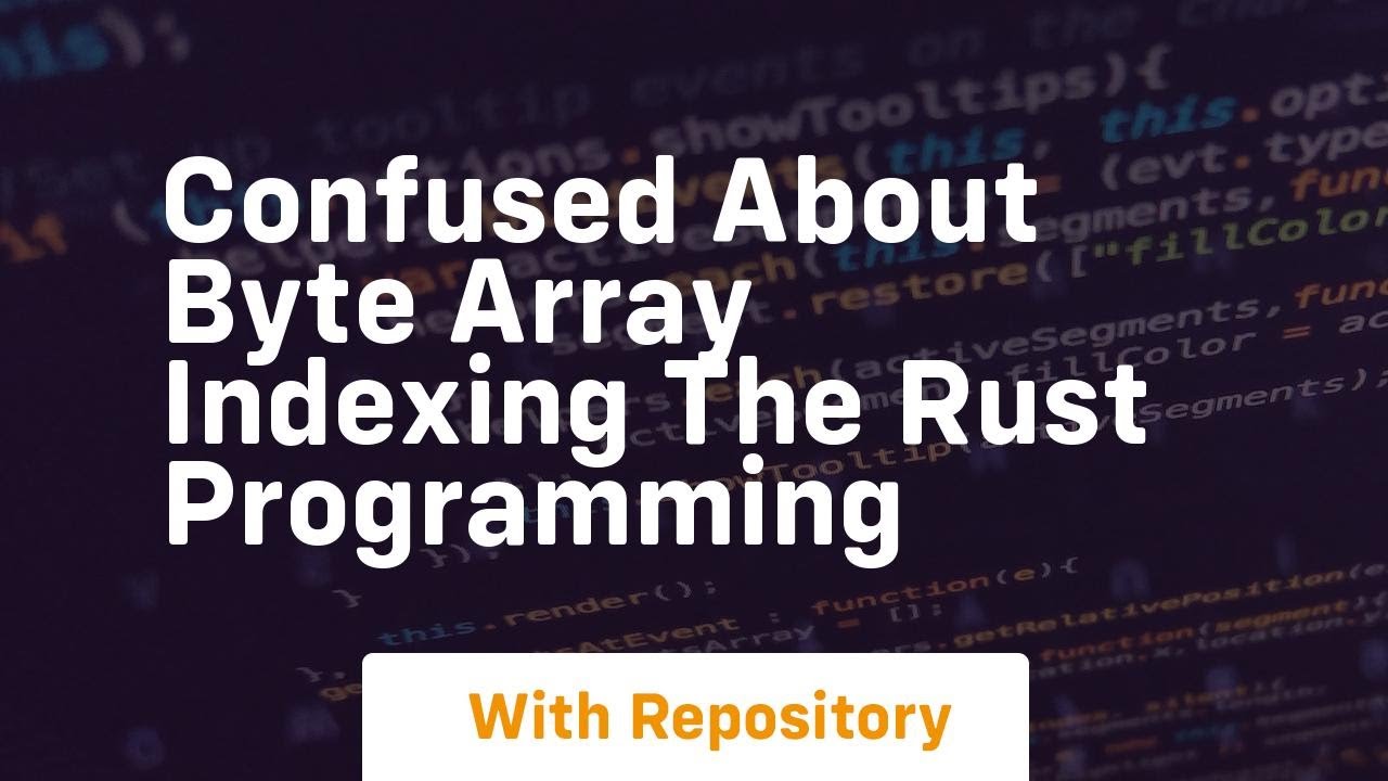 confused about byte array indexing the rust programming - YouTube