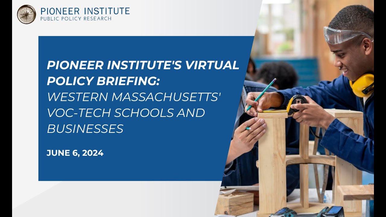 Pioneer Institute's Virtual Policy Briefing Western Massachusetts' Voc ...