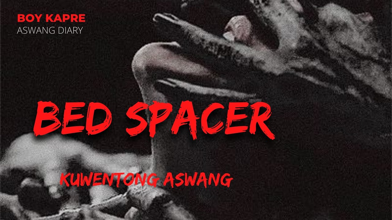 BED SPACER | BOY KAPRE ASWANG DIARY | Aswang Story | Kuwentong Aswang ...