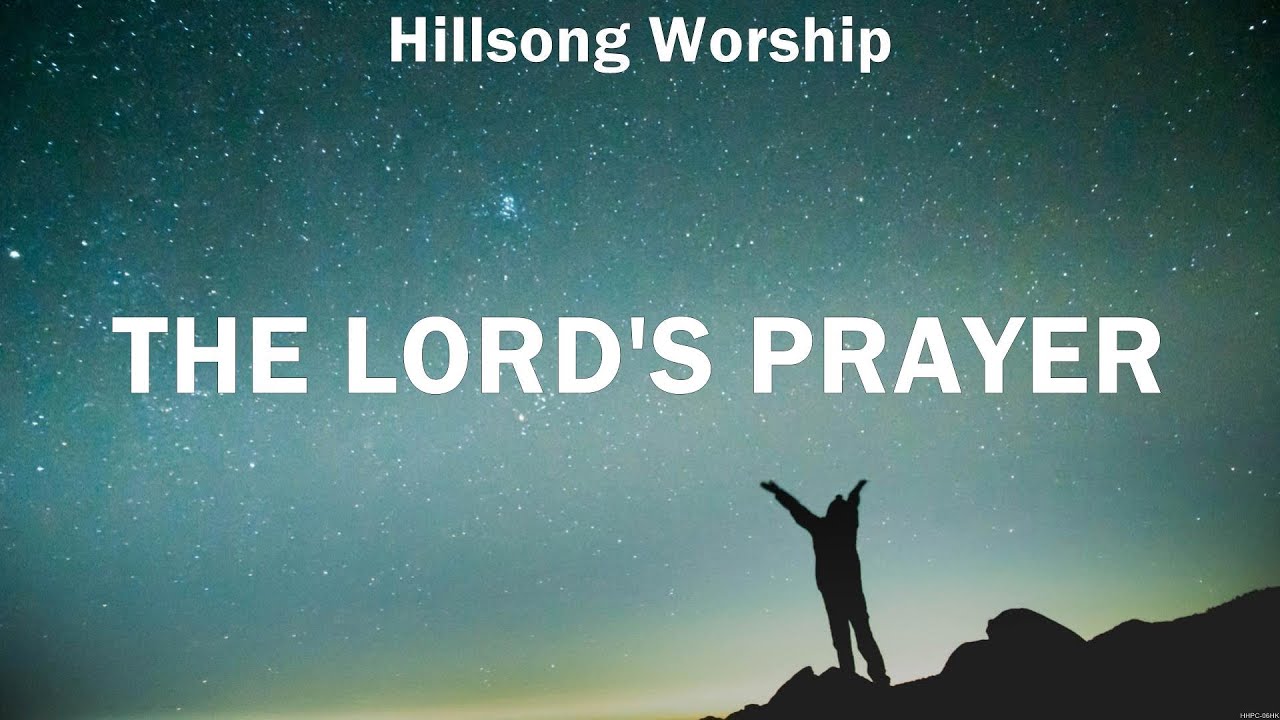 The Lord's Prayer - Hillsong Worship (Lyrics) | WORSHIP MUSIC - YouTube