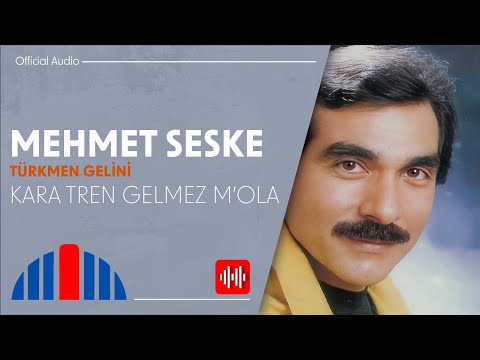 Mehmet Seske - Kara Tren Gelmez M'ola (Official Audio)
