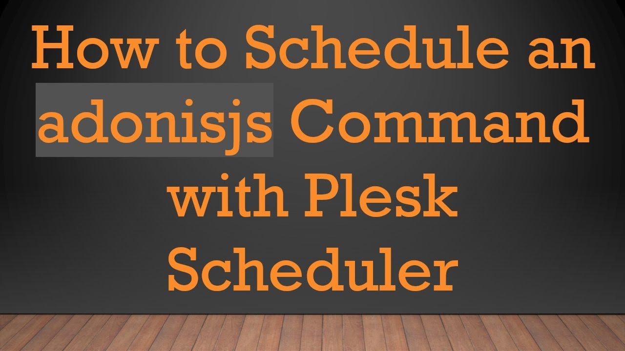 How to Schedule an adonisjs Command with Plesk Scheduler - YouTube