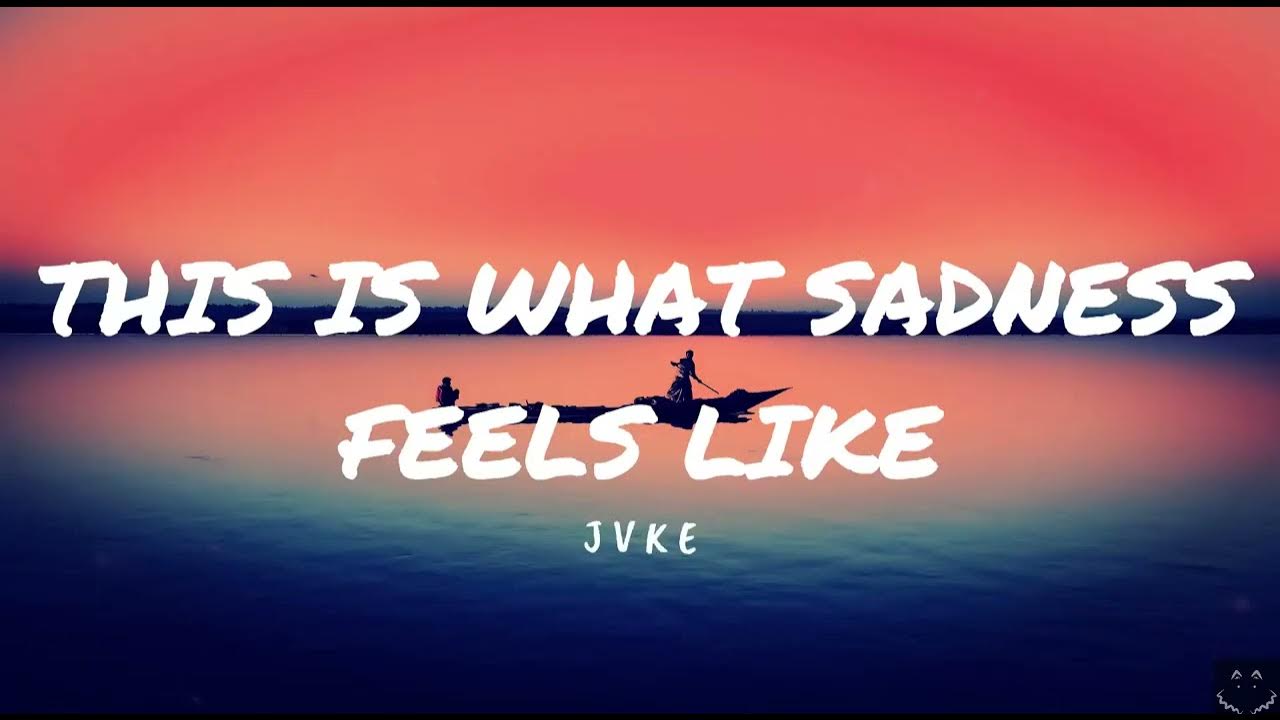 JVKE This Is What Sadness Feels Like Lyrics 1 Hour YouTube jvke-this-is-what-sadness-feels-like-lyrics-1-hour-youtube