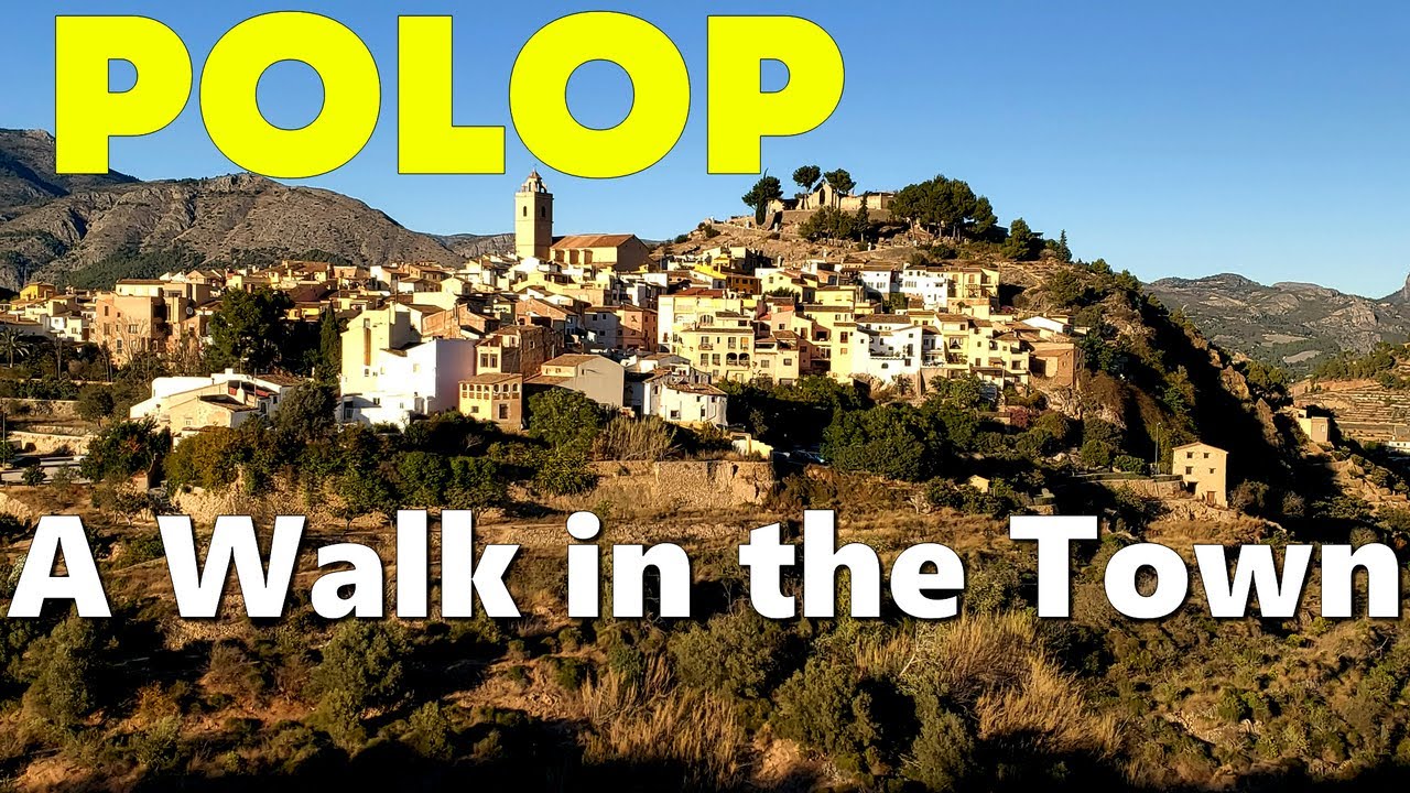 SPAIN: POLOP. A Walk in the Town. We are walking the Old Town and ...