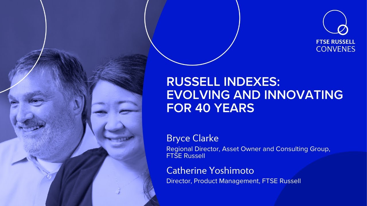 Russell Indexes: Evolving and Innovating for 40 years | FTSE Russell ...