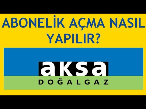 Aksa Doğalgaz Abonelik Açma Nasıl Yapılır?