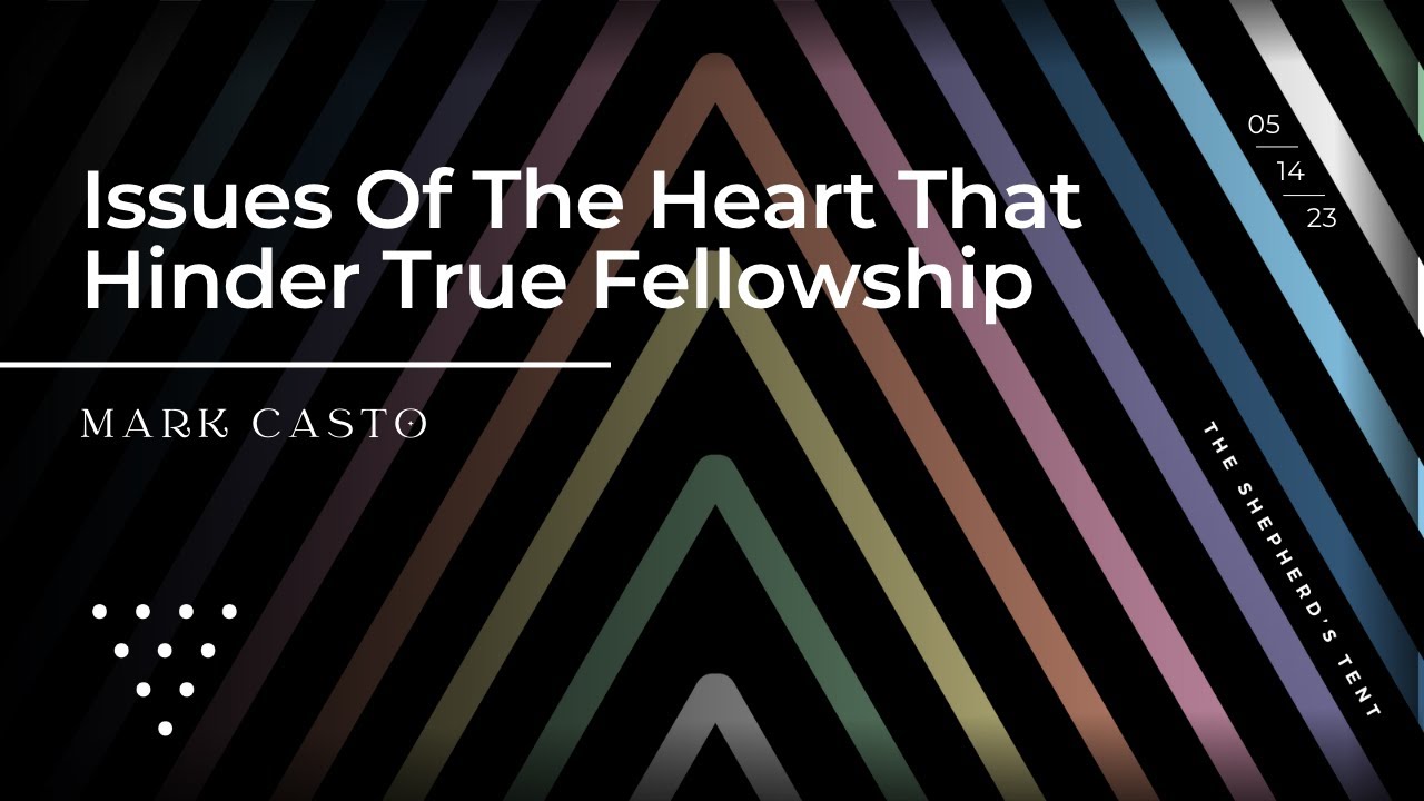 Issues of the Heart That Hinder True Fellowship - YouTube