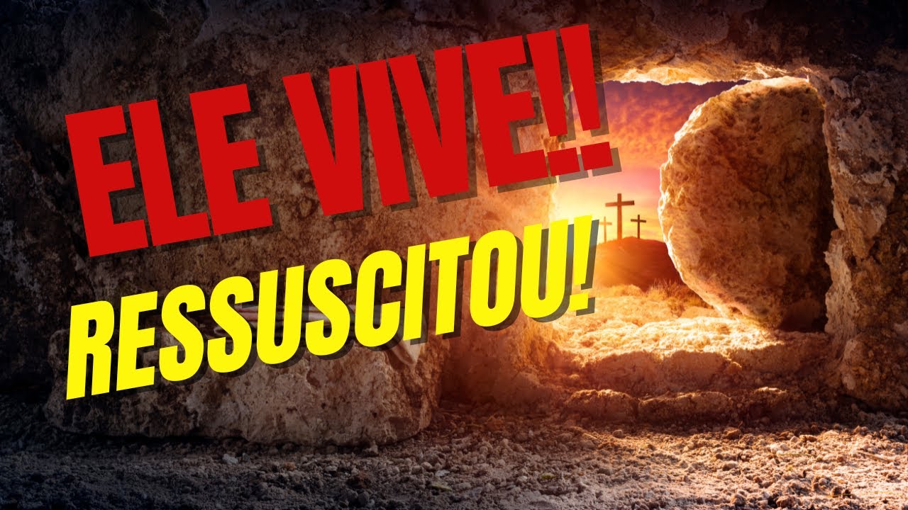 DEVOCIONAL – DOMINGO DA RESSURREIÇÃO - ELE VIVE - YouTube