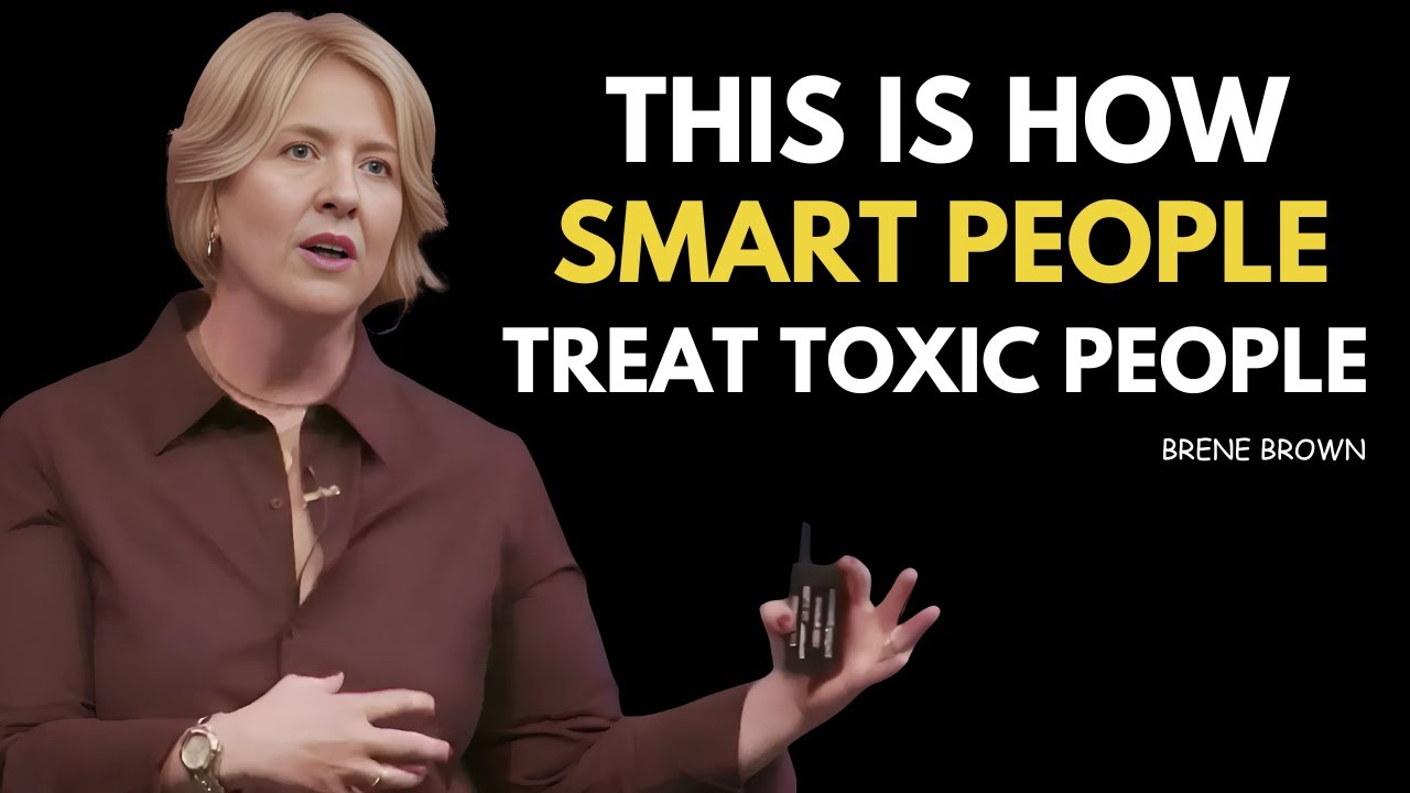 5 CLEVER WAYS TO DEAL WITH TOXIC PEOPLE | BRENE BROWN | YOU NEED TO ...