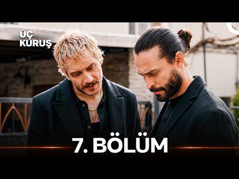 Üç Kuruş 7. Bölüm (FULL HD)