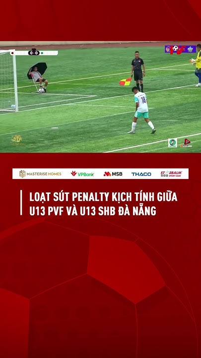 Loạt sút luân lưu kịch tính giữa U13 PVF và U13 SHB Đà Nẵng #pvf #bongda - YouTube