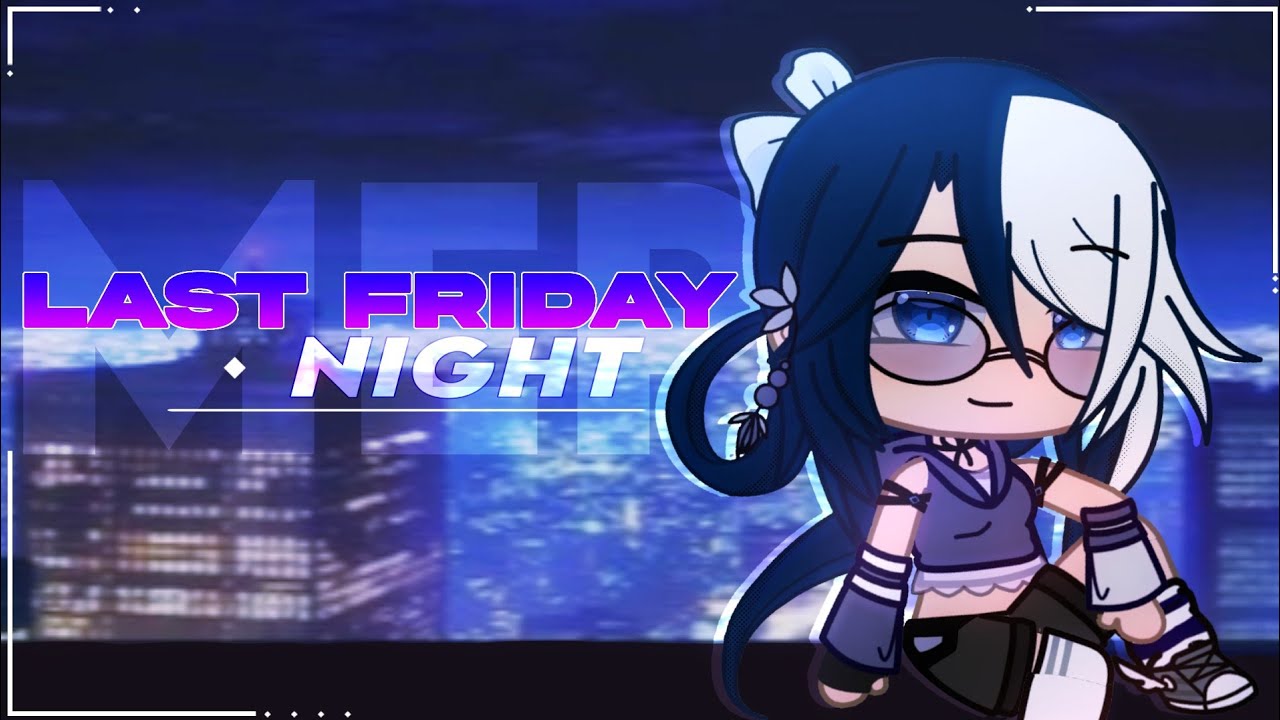 Last Friday Night Mep - reinxt | 20/20 DONE [Completed] - YouTube