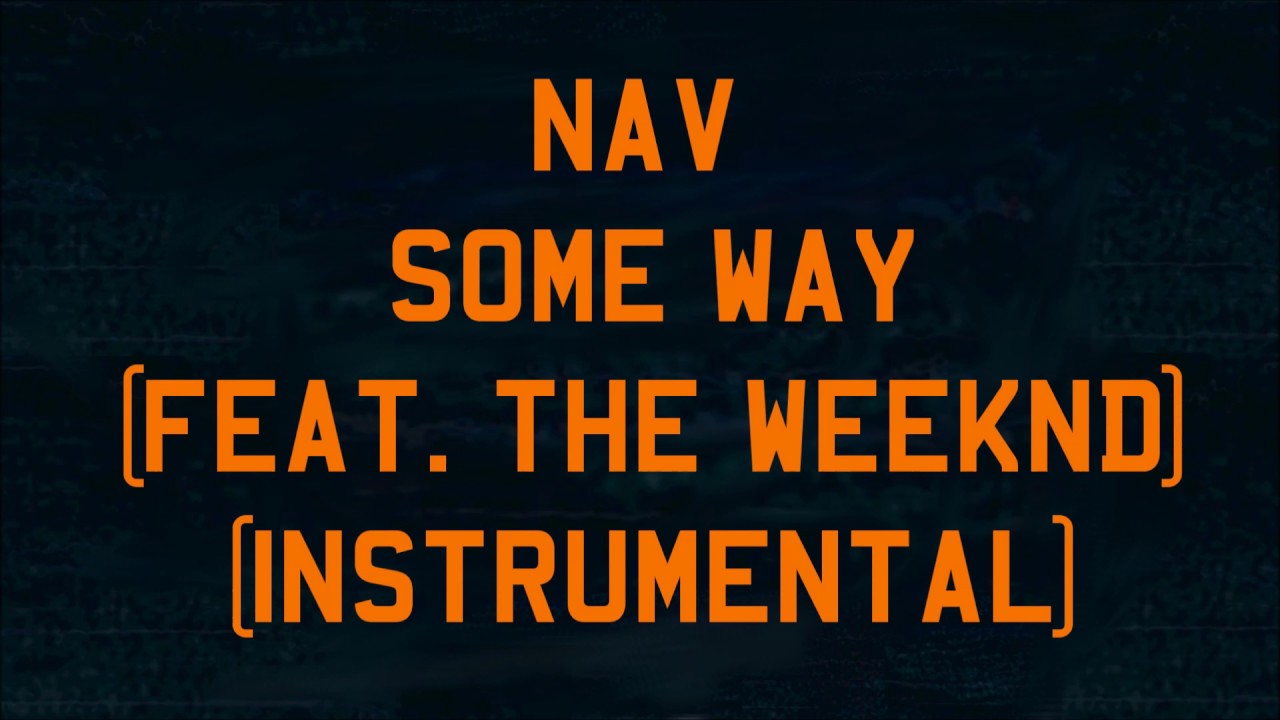 NAV - Some Way (feat. The Weeknd) (Instrumental) - YouTube
