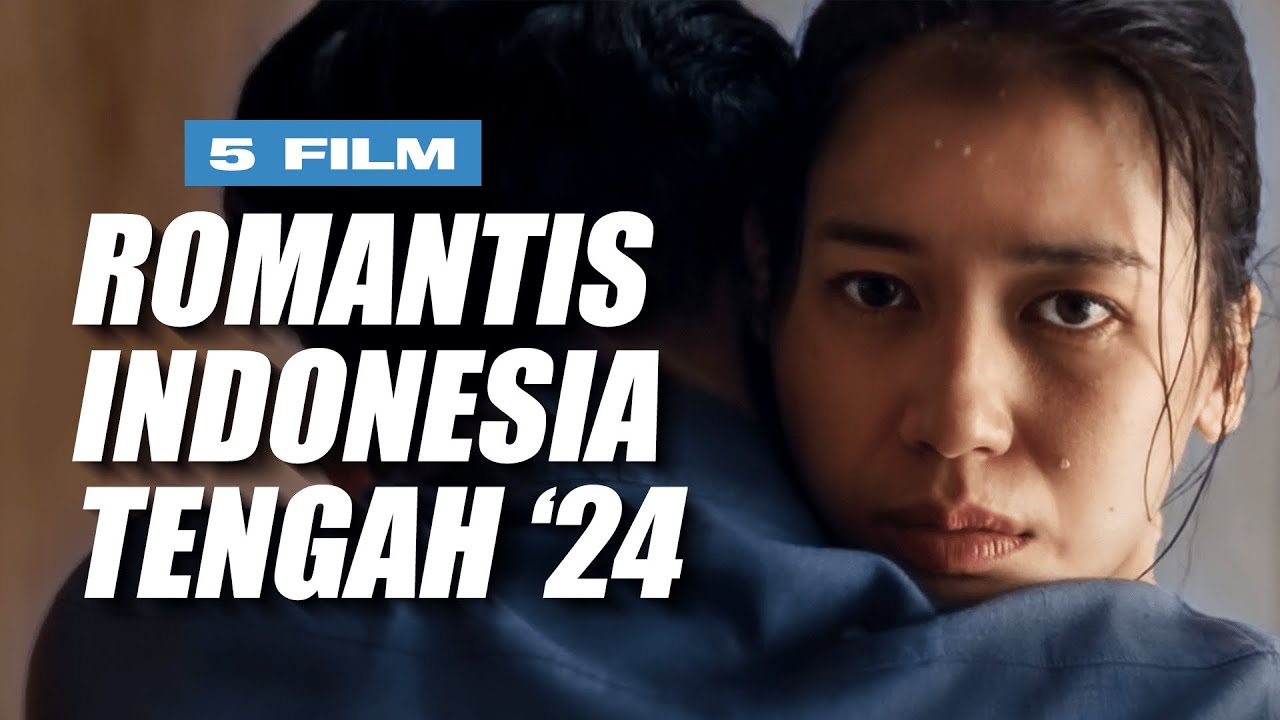 5 Film Romantis Indonesia Terbaik di Pertengahan Tahun 2024 - YouTube