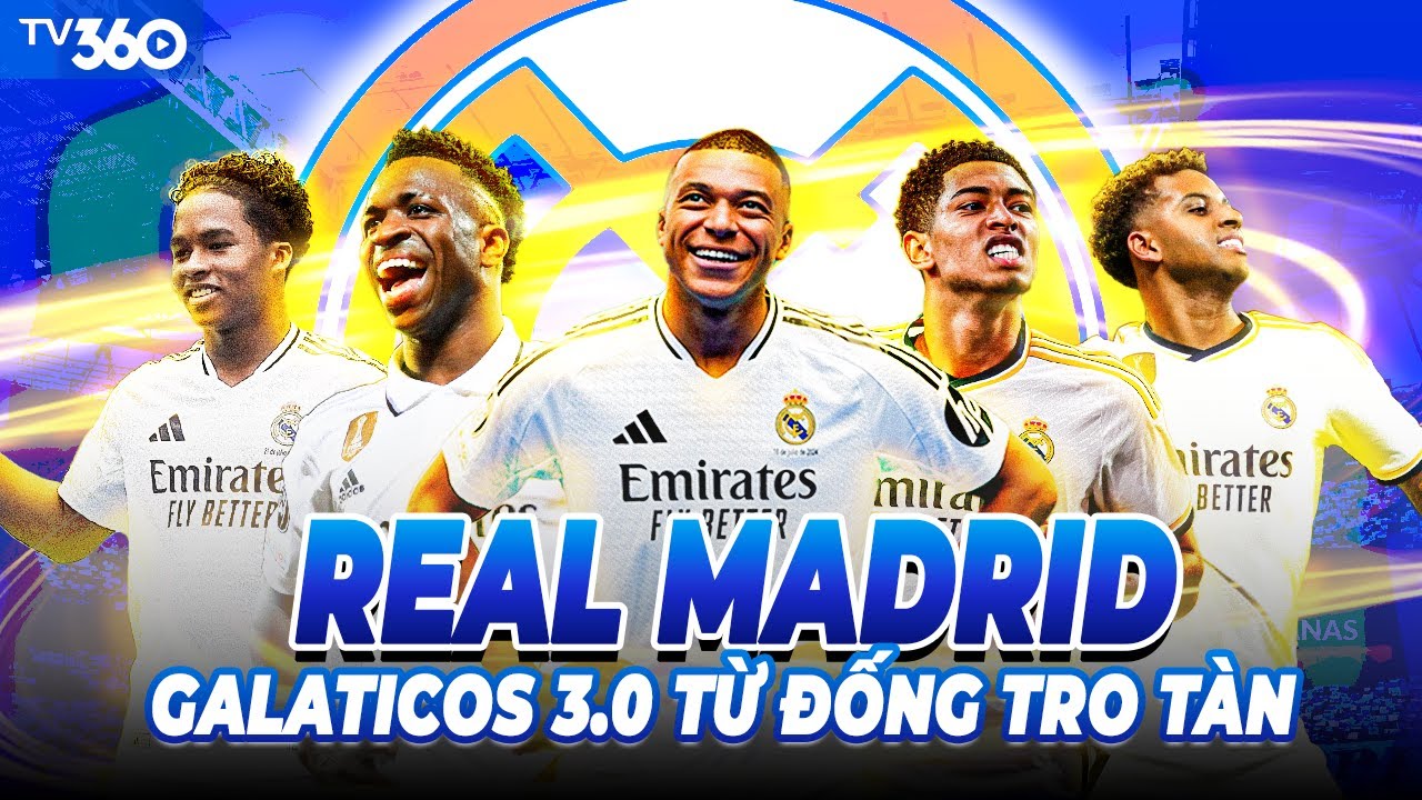 REAL MADRID: PHỤC HƯNG GALATICOS 3.0 TỪ ĐỐNG TRO TÀN | LA LIGA 2024/ ...