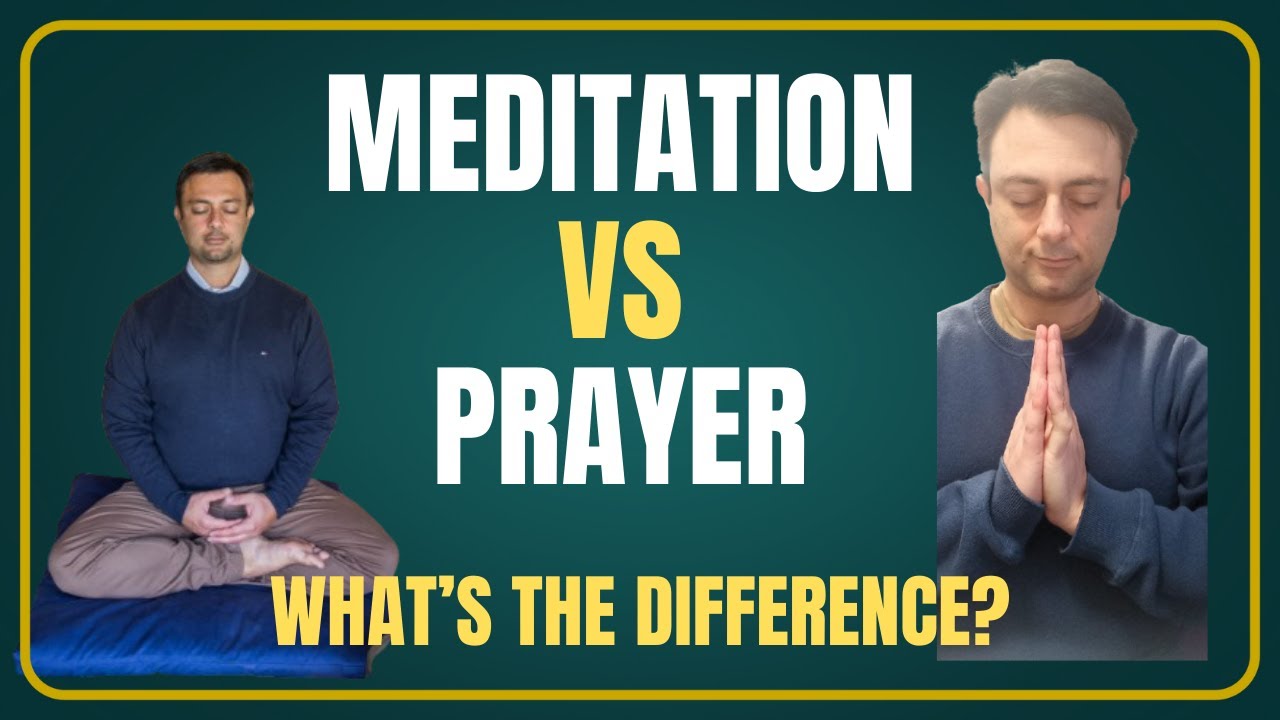 Meditation vs Prayer What’s the Difference and Which is Right for You ...