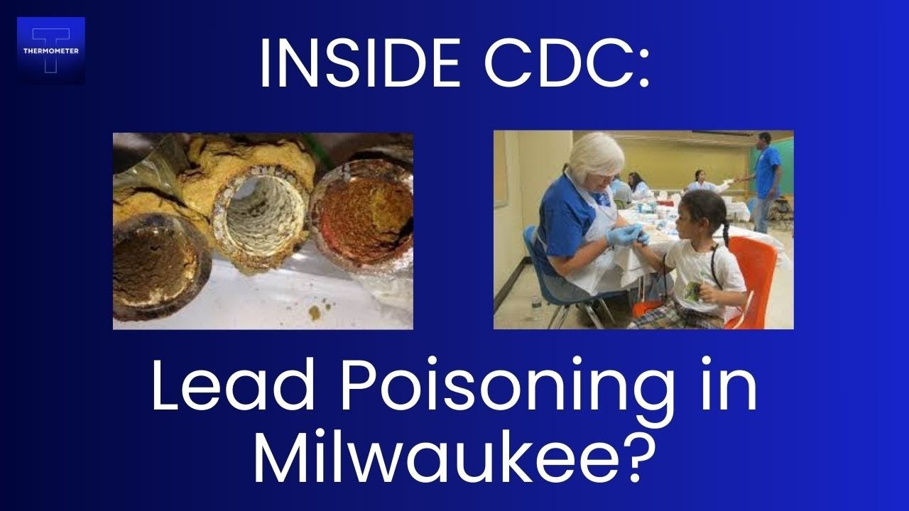 Inside CDC: Lead Poisoning in Milwaukee? CDC Not Responding. And What’s ...